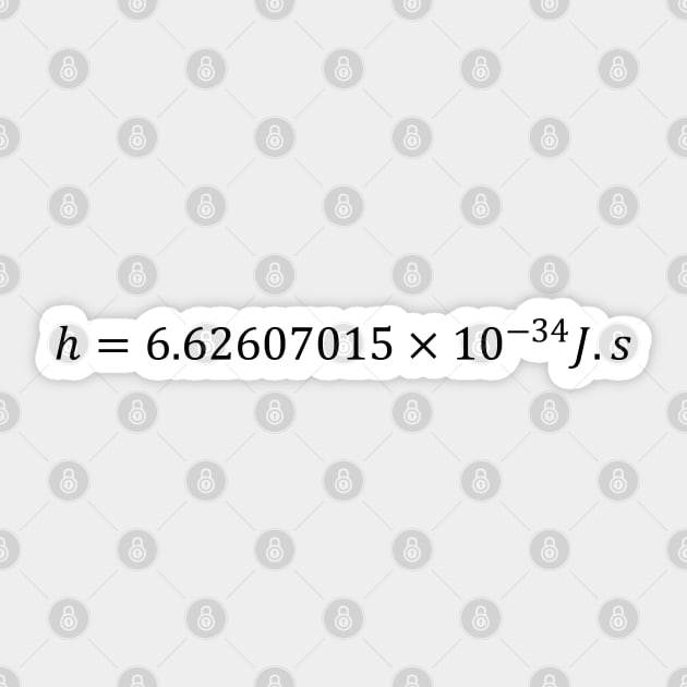 Planck's Constant Value - Planck - Sticker | TeePublic Planck's Constant Value - Planck - Sticker | TeePublic